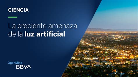 La Creciente Amenaza De La Luz Artificial V Deos Openmind