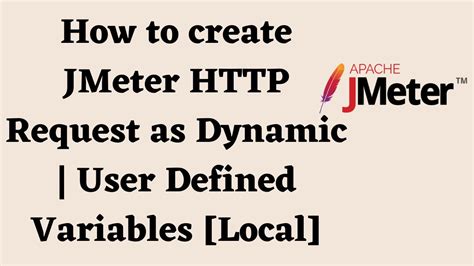 how to create jmeter request as dynamic user defined variables [local] youtube
