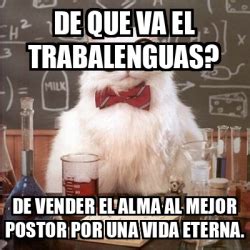 Meme Chemistry Cat De Que Va El Trabalenguas De Vender El Alma Al
