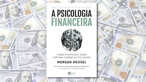 Lições únicas sobre Dinheiro A Psicologia Financeira Morgan Housel