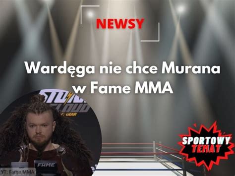 Wardęga nie chce Murana w Fame MMA Sportowy Temat