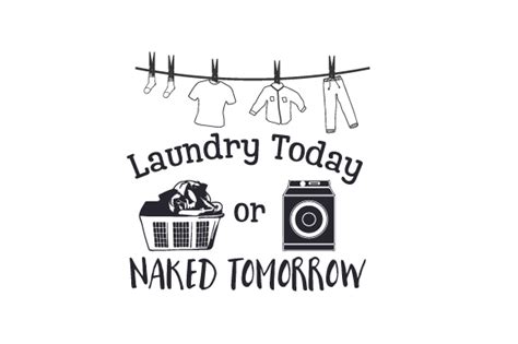 Laundry Today Or Naked Tomorrow SVG Cut File By Creative Fabrica Crafts