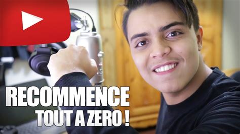 RECOMMENCE TOUT A ZÉRO YouTube
