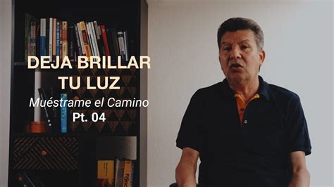 Deja Brillar Tu Luz Pt Mu Strame El Camino Youtube
