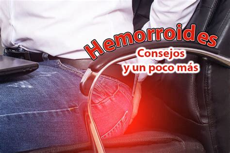 Hemorroides S Ntomas Causas Tratamiento Y Un Poco M S Clinica
