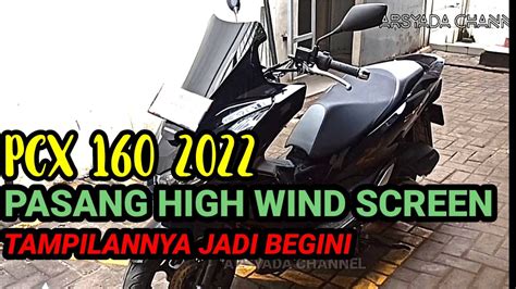 Tampilan Pcx Modifikasi Pasang High Wind Screen Youtube