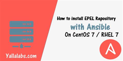 How To Install EPEL Repository With Ansible On CentOS 7 RHEL 7 YallaLabs