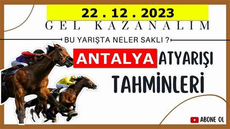 22 aralık 2023 cuma Antalya At yarışı tahminleri Antalya at yarışı