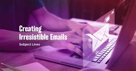 Creating Irresistible Emails Subject Lines A Guide