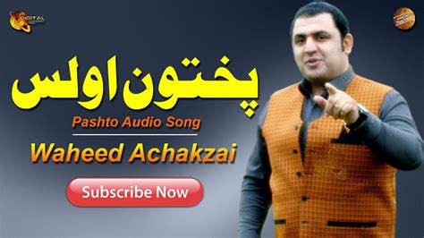 Pashto New Song Pukhtoon Olas By Waheed Achakzai Tang Takoor Youtube