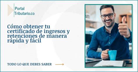 Cómo obtener tu certificado de ingresos y retenciones de manera rápida