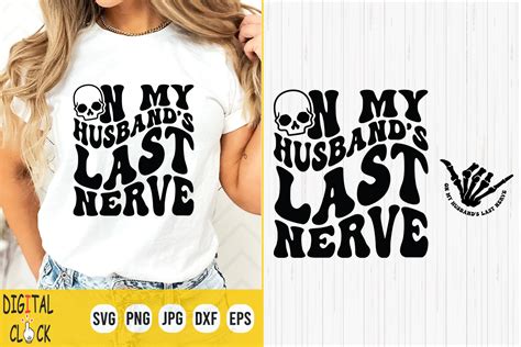 On My Husband S Last Nerve Wife Svg Graphic By Digital Click Store