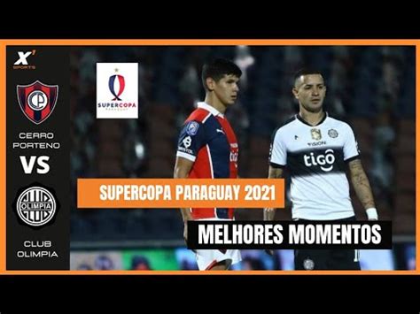 Olimpia X Cerro Porteno Final Supercopa Paraguay Melhores