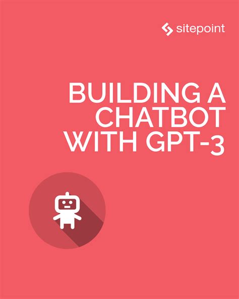 Building A Customer Service Chatbot With GPT 3 A Step By Step Guide
