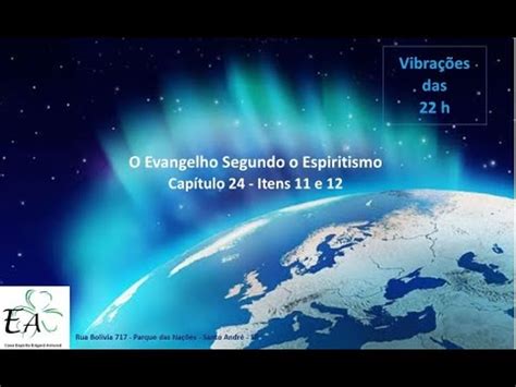 Vibrações das 22 horas itens 11 e 12 do Capítulo 24 de O Evangelho