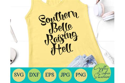 Southern Belle Raising Hell Svg Funny Southern Quote By Crafty Mama