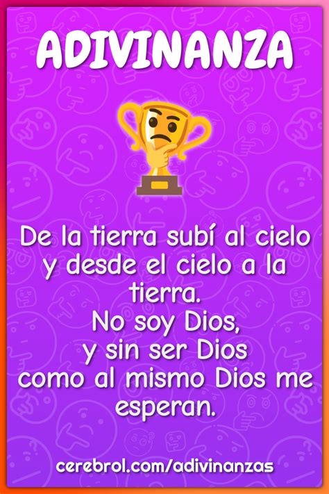 De la tierra subí al cielo y desde el cielo a la tierra No soy Dios