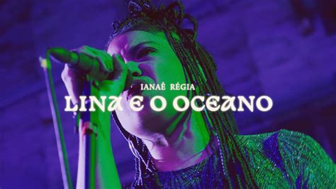 Lina e o Oceano Ianaê Régia Ao vivo no Agulha YouTube