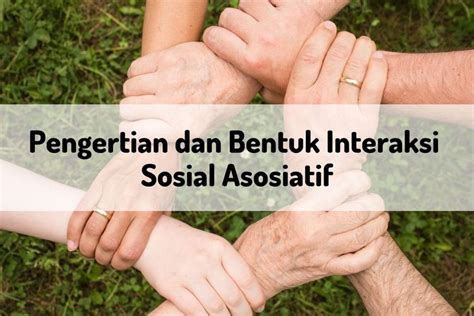 Foto Pengertian Dan Bentuk Interaksi Sosial Asosiatif