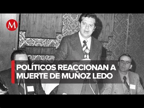 Pol Ticos Lamentan La Muerte De Porfirio Mu Oz Ledo Ex Presidente De