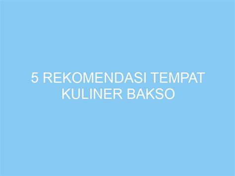5 Rekomendasi Tempat Kuliner Bakso Exploreyogya