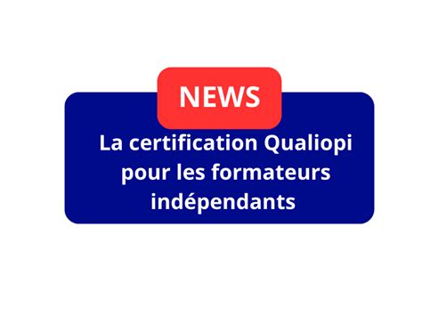 La certification Qualiopi pour les formateurs indépendants Formités