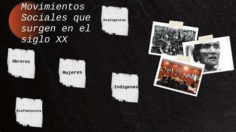 Movimientos Sociales Que Surgen En El Siglo Xx By Isaac Loja On Prezi