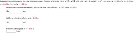 solved suppose the position vector for a particle is given