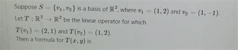 solved suppose s {v1 v2} is a basis of r2 where v1 1 2