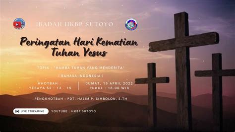 IBADAH JUMAT AGUNG HKBP SUTOYO JUMAT 15 APRIL 2022 PKL 18 00 WIB