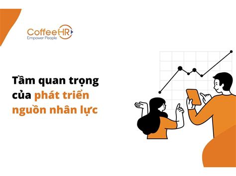 Các Bước Giúp Phát Triển Nguồn Nhân Lực Trong Doanh Nghiệp