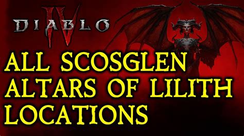 DIABLO 4 All 34 Altars Of Lilith Locations In Scosglen YouTube