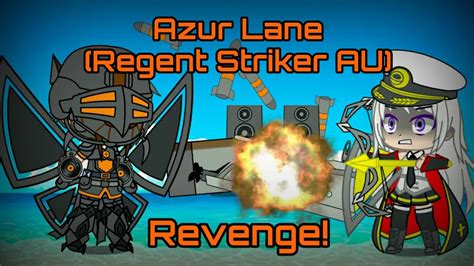 Azur Lane Regent Striker Au Revenge Youtube