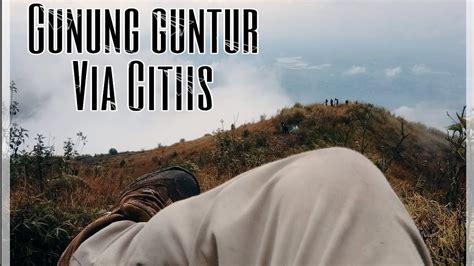 Gunung Guntur Via Citiis YouTube