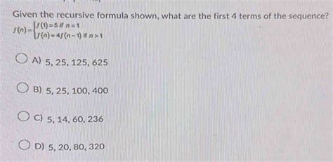 given the recursive formula shown what are the first 4 terms of the sequence f n begina [algebra]