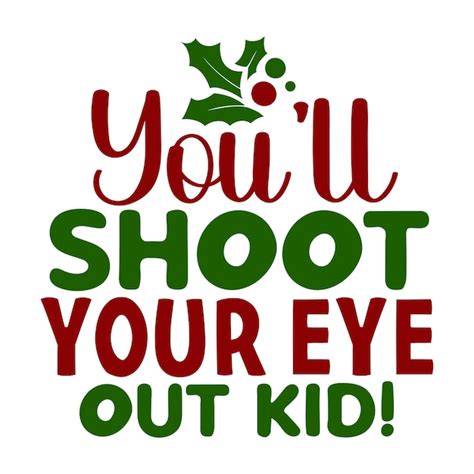 Premium Vector You Ll Shoot Your Eye Out Kid