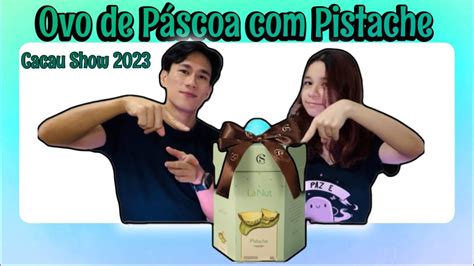 Ovo de Pistache Lançamento da Cacau Show cacaushow YouTube
