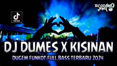DJ DUMES X KISINAN Dugem Funkot Full Bass Terbaru 2024 DJ OZAWA