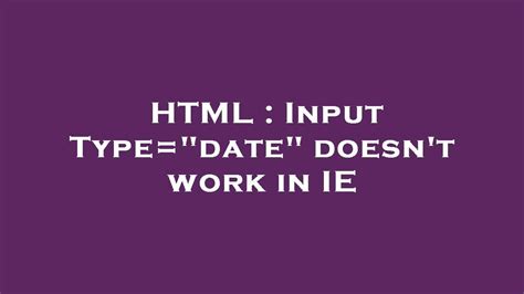 html input type date doesn t work in ie youtube