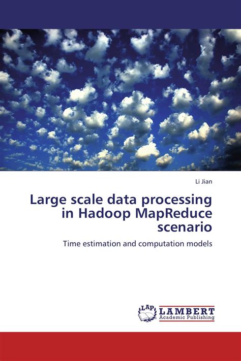 large scale data processing in hadoop mapreduce scenario 978 3 659 15516 1 9783659155161