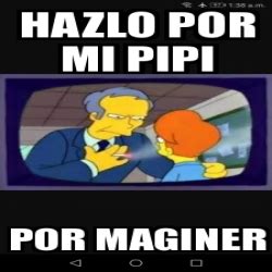 Meme Personalizado Hazlo Por Mi Pipi Por Maginer 28254075