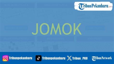 Jomok Apa Artinya Dalam Bahasa Gaul Tribunpekanbaru