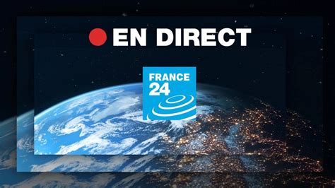 FRANCE 24 EN DIRECT Info et actualités internationales en continu