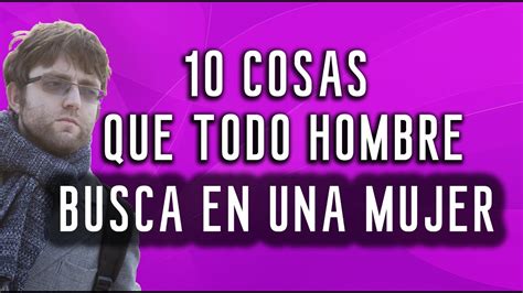 10 Cosas Que Todo Hombre Busca En Una Mujer YouTube