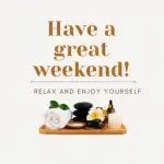 Ways To Say Have A Great Weekend To Friend Colleague Boss