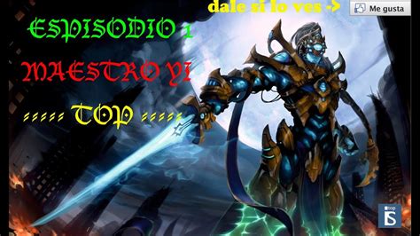 Empezamos Fuerte Maestro Yi TOP ESTILO WUJU YouTube