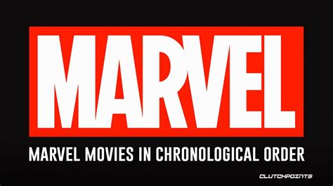 Marvel Movies In Chronological Order
