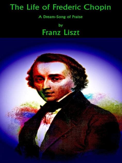 The Life Of Frederic Chopin By Franz Liszt NOOK Book EBook Barnes