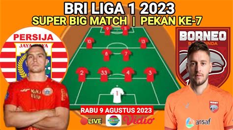 PERSIJA JAKARTA VS BORNEO FC Prediksi Starting Line Up BRI Liga 1 2023
