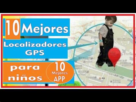 Las 10 Mejores Aplicaciones de Rastreo o Localizadores GPS para niños